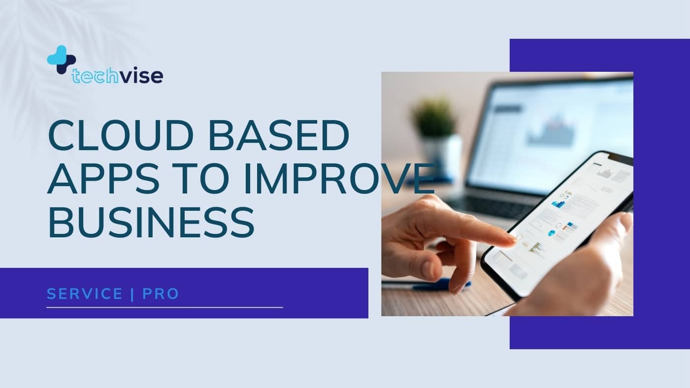 Cloud Based Apps That Can Improve Your Business - TechVise