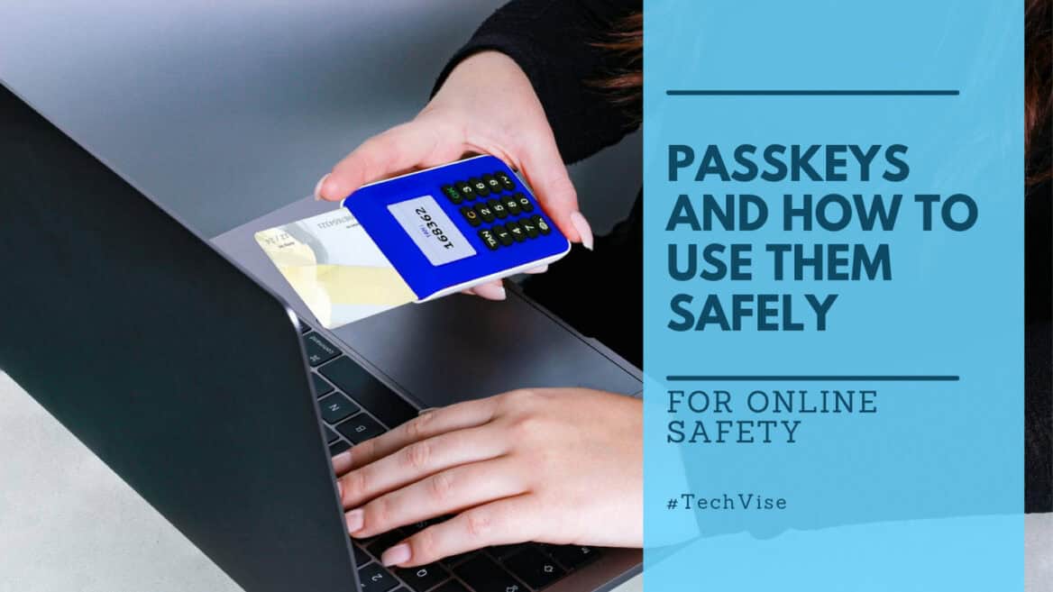 What Are Passkeys and How Do You Use Them Safely?