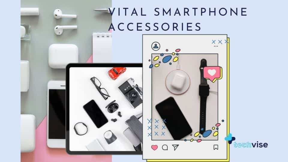10 Vital Smartphone Accessories